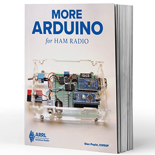 More Arduino for Ham Radio – Learn How to Build Arduino Microcontroller Projects for Your ...