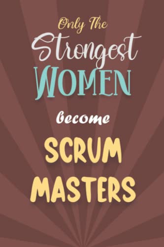 Only The Strongest Women Become Scrum Master: College Ruled Notebook ...
